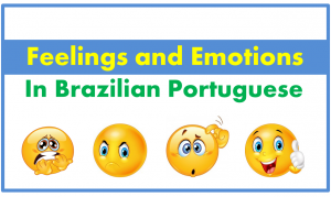 Feelings and Emotions In Brazilian Portuguese - Vocabulary